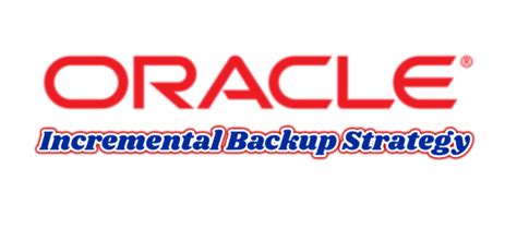 Oracle 建议采用每日增量备份策略（含rman脚本） 墨天轮