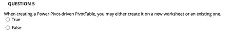 Solved Question 5 When Creating A Power Pivot Driven Pivottable You May Either Create It On A