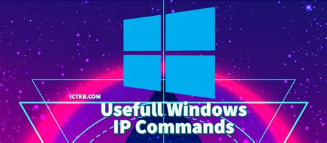Useful Ip Commands For Windows Ict Knowledge Base