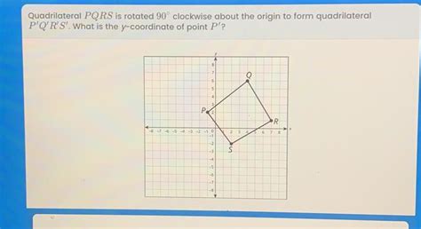 Quadrilateral Pqrs Is Rotated 90 ° Clockwise Abou Gauthmath