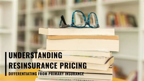 Understanding Reinsurance Pricing Differentiating From Primary Insurance