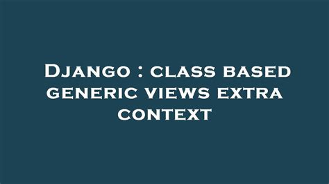 Django Class Based Generic Views Extra Context Youtube