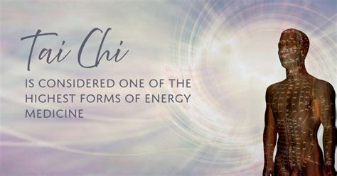 Tai Chi Is Considered One Of The Highest Forms Of Energy Medicine Chi
