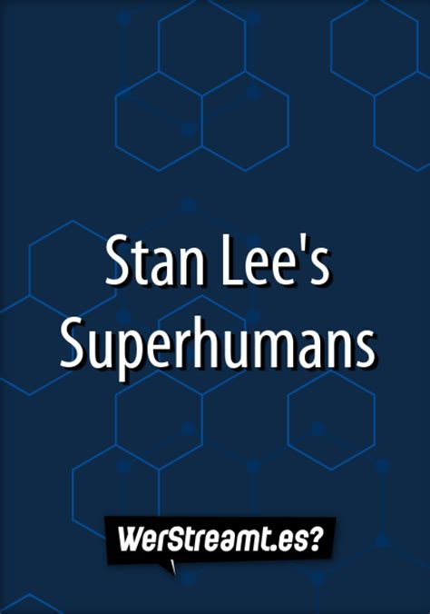 Wer Streamt Stan Lees Superhumans Serie Online Schauen