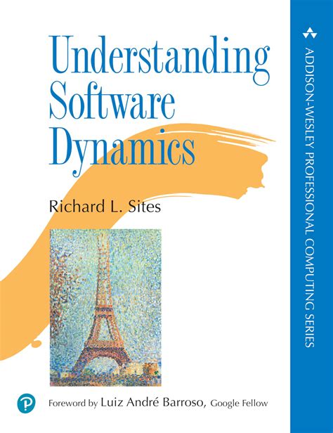 Understanding Software Dynamics Addison Wesley Professional Computing Series Richard L Sites
