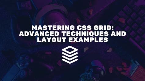 Mastering Css Grid Advanced Techniques And Layout Examples By Saurabh Mhatre Medium