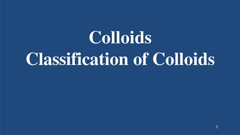 SOLUTION Colloids Classification Of Colloids Presentation Studypool