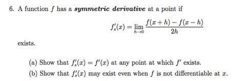 Solved A Function F Has A Symmetric Derivative At A Point If