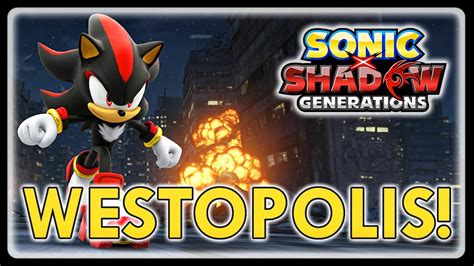 Westopolis Confirmed And More News Revealed Sonic X Shadow Generations
