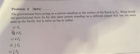 [solved] Problem 4 [2pts] The Gravitational Force Acting