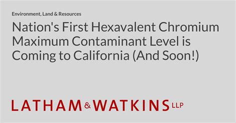 Nations First Hexavalent Chromium Maximum Contaminant Level Is Coming To California And Soon