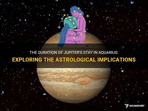 The Duration Of Jupiters Stay In Aquarius Exploring The Astrological