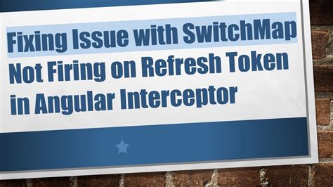 Fixing Issue With Switchmap Not Firing On Refresh Token In Angular Interceptor Youtube