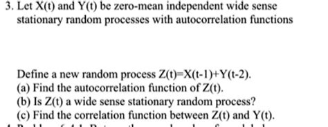 solved let x t and y t be zero mean independent wide sense