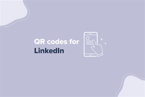 Linkedin Qr Codes Tips For Building Professional Connections