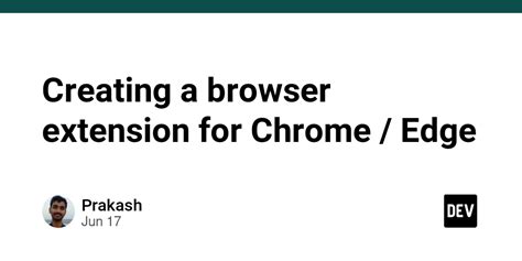 Creating A Browser Extension For Chrome Edge Dev Community
