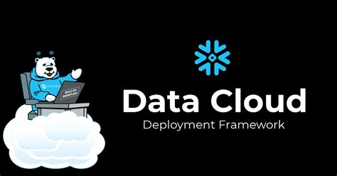 Lets Talk About Snowflakes Data Cloud Deployment Framework By
