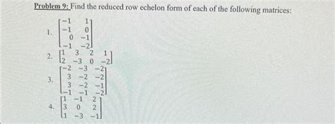 Solved Problem Find The Reduced Row Echelon Form Of Each Chegg