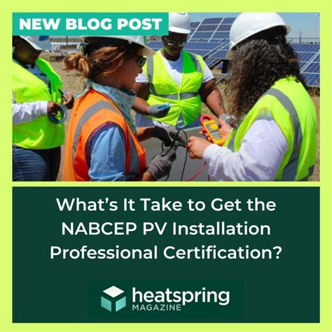 Whats It Take To Get The Nabcep Pv Installation Professional Certification Heatspring Magazine