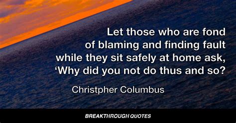 Let Those Who Are Fond Of Blaming And Finding Fault While They Sit Safely At Home Ask ‘why Did