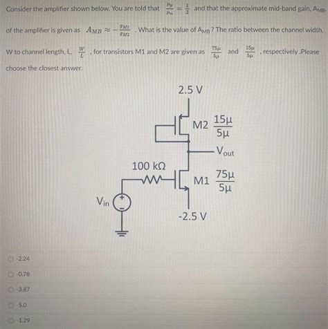 Solved Consider The Amplifier Shown Below You Are Told That