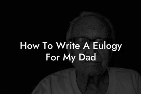 How To Write A Eulogy For My Dad Eulogy Assistant