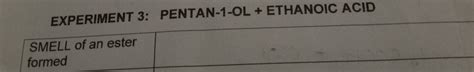 Solved Experiment 3 Pentan 1 Ol Ethanoic Acid Chemistry