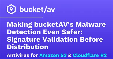 Making Bucketavs Malware Detection Even Safer Signature Validation Before Distribution Bucketav