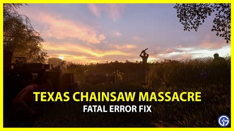 how to fix fatal error in texas chain saw massacre gamer tweak