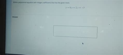 Solved Write A Polynomial Equation With Integer Coefficients