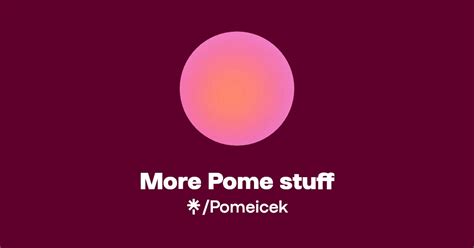 More Pome Stuff Linktree