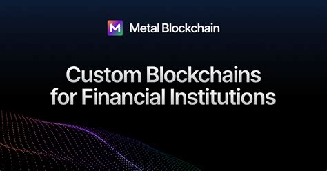 Metal Blockchain Blockchain For Banking