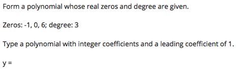 solved form a polynomial whose real zeros and degree are