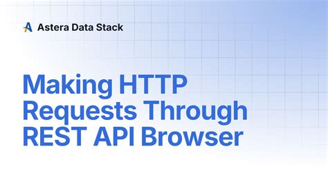 Making Requests Through Rest Api Browser Astera Data Stack