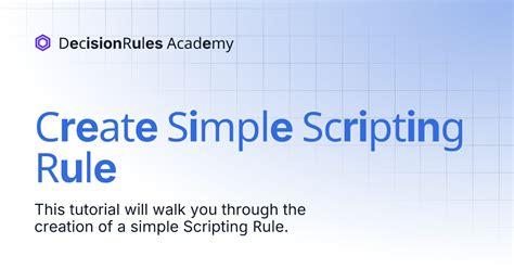 Create Simple Scripting Rule Decisionrules Academy
