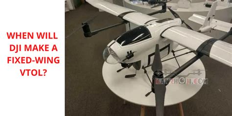 Why Doesnt Dji Have A Fixed Wing Vtol Drone Dronedj
