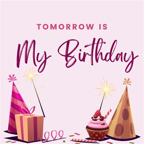 100 Tomorrow Is My Birthday Quotes To Get Your Loved Ones Excited