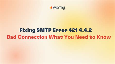 Fixing Smtp Error 421 442 Bad Connection What You Need To Know