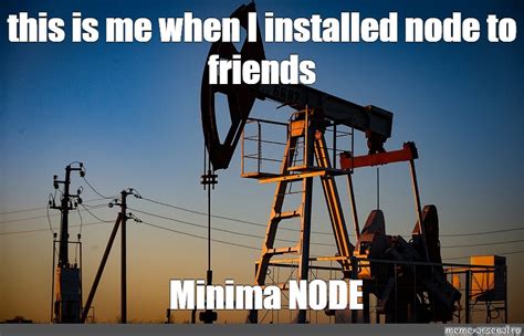 Meme This Is Me When I Installed Node To Friends Minima Node All