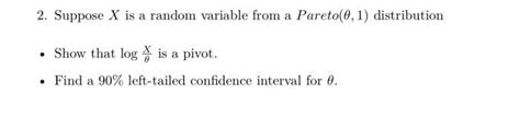 Solved 2 Suppose X Is A Random Variable From A Paretoθ1