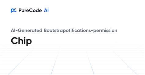 Build Great Bootstrapotifications Permission Chip Components Faster