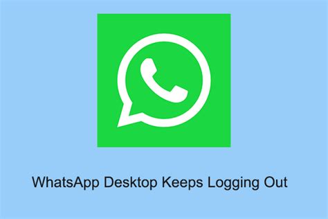 How To Fix Whatsapp Desktop Keeps Logging Out Windows 10 Minitool