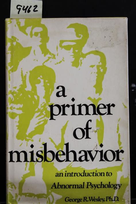 Biblio Primer Of Misbehaviour Introduction To Abnormal Psychology By George R Wesley
