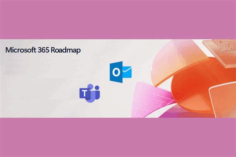 Microsoft 365 Roadmap June Update New Features For Teams And Outlook