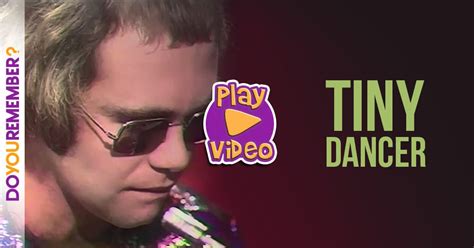 Elton John Tiny Dancer Doyouremember