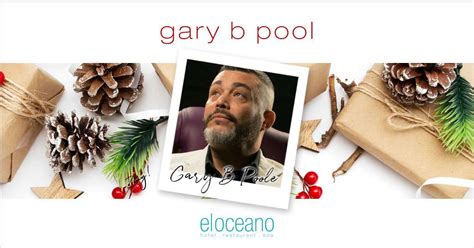 Gary B Poole The Voice Contestant Gary B Poole At El Oceano