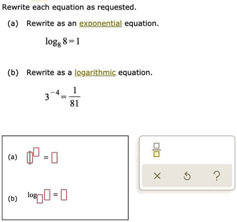Rewrite Each Equation As Requested A Rewrite As An Exponential Equation Log8 8 1 B