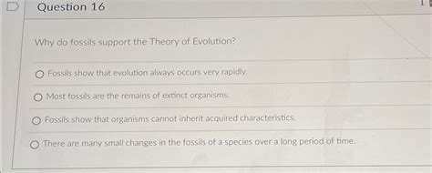 Solved Question Why Do Fossils Support The Theory Of Chegg Com