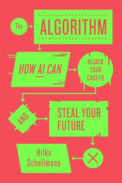The Algorithm How AI Can Hijack Your Career And Steal Your Future EBook Schellmann Hilke