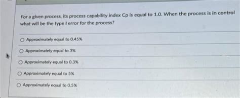Solved For A Given Process Its Process Capability Index Cp
